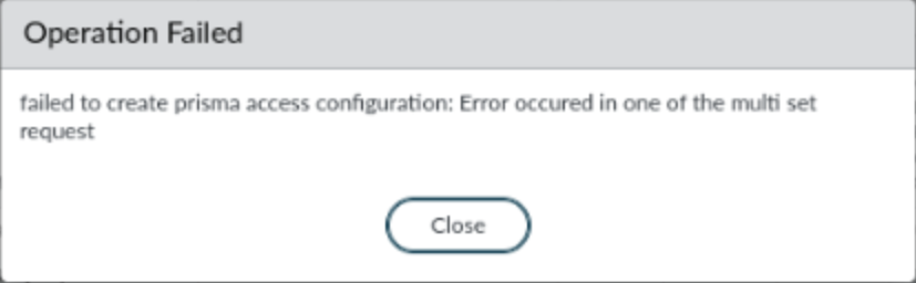 Failed to create prisma access configuration: Error occurred in one of the multi set request